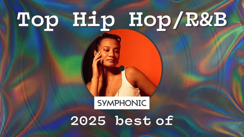 Symphonic's Top Hip Hop + R&B Artists of 2025 - Symphonic Blog